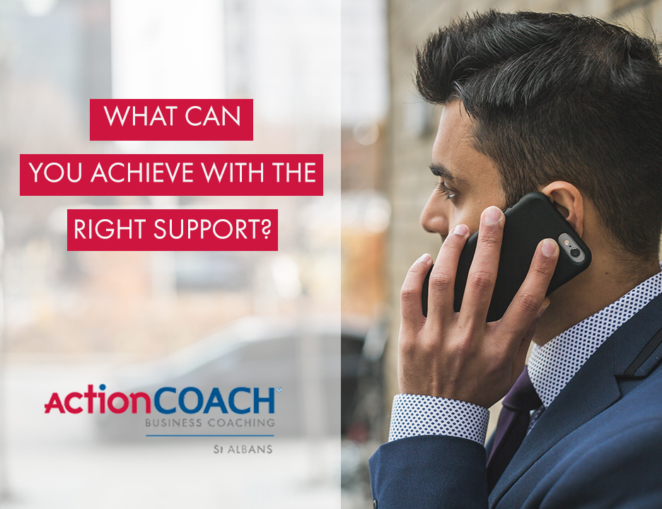 What can you achieve with the right support? - St Albans- ActionCOACH
